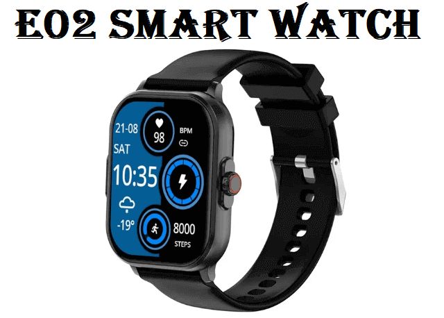E02新品 2023 スマートウォッチ: 仕様, 価格 + 詳細 | アンドロイドスマートウォッチ